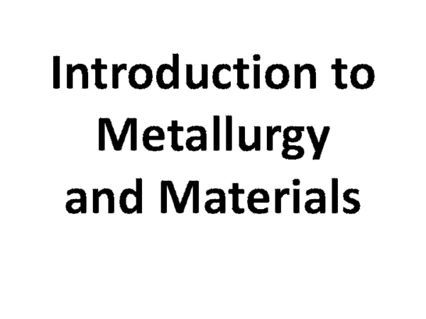 (PPT) Introduction to Metallurgy new