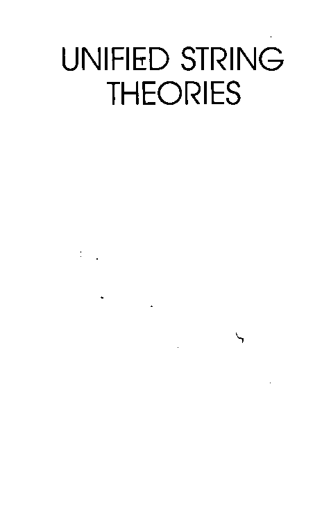 (PDF) [M. B. Green, D. J. Gross] Unified String Theories(BookFi)