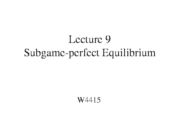 (PPT) Lecture 9 Subgame Perfect Equilibrium | Jiamin Lu - Academia.edu