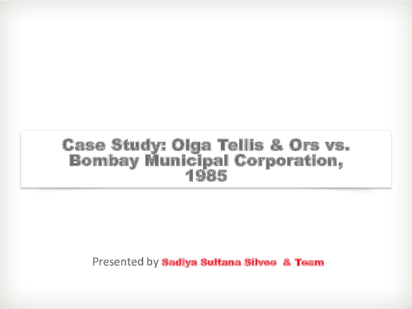 (PPT) Case Study Olga Tellis & Ors vs. Bombay Municipal Corporation ...