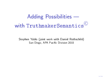 (PDF) Adding Possibilities — with TruthmakerSemantics © Stephen Yablo (joint work with Daniel ...