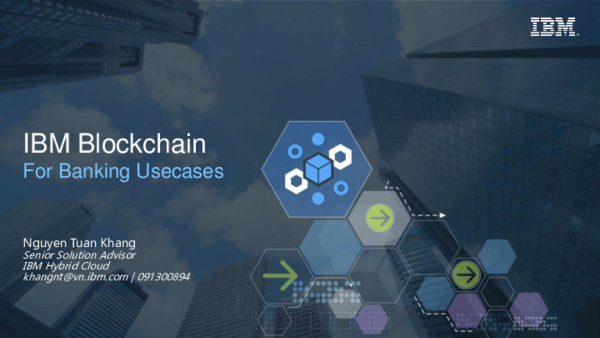 (PDF) IBM Blockchain For Banking Usecases | Kim Yen Nguyen - Academia.edu
