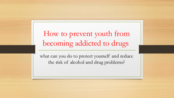 (PPT) How to prevent youth from becoming addicted to DRUGS