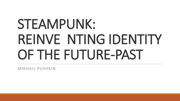 (PPT) Steampunk: Reinventing Identity of the Future-Past (defense slides)