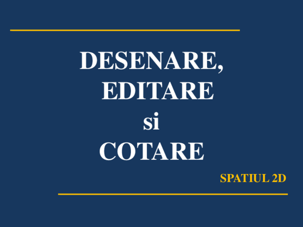 (PDF) DESENARE, EDITARE si COTARE SPATIUL 2D