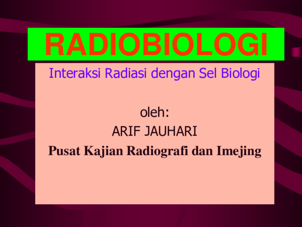 (PDF) RADIOBIOLOGI Interaksi Radiasi dengan Sel Biologi oleh: ARIF JAUHARI