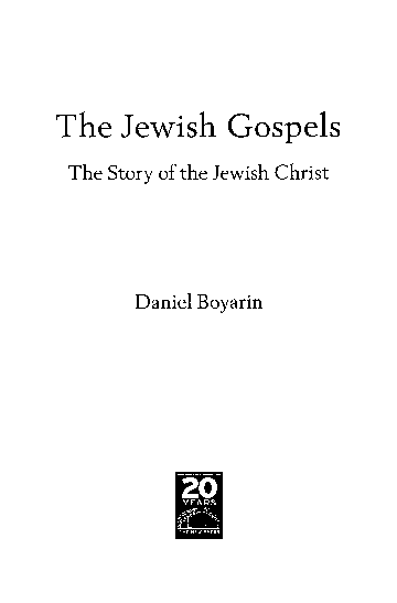 (PDF) Daniel Boyarin, *The Jewish Gospels: The Story of the Jewish ...