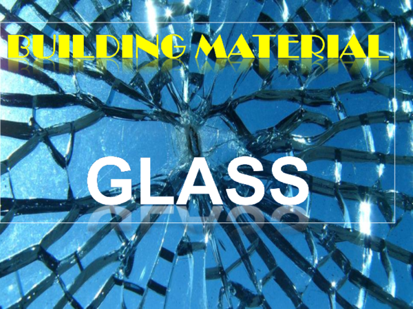 (PPT) BUILDING MATERIAL- glass