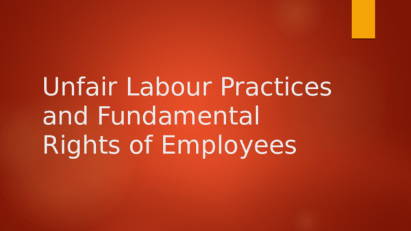 (PPT) Unfair Labour Practices and Fundamental Rights of Employees