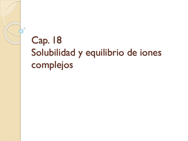 (PPT) Cap 18 solubilidad y equilibrio de iones complejos
