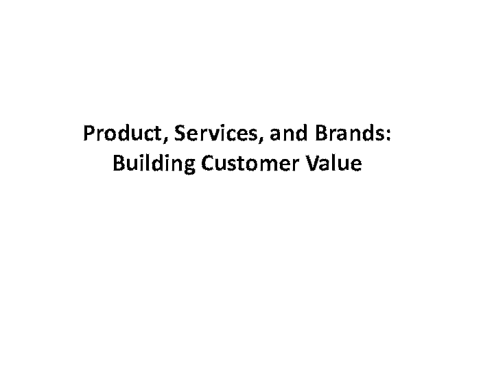 (PDF) Product, Services, and Brands: Building Customer Value