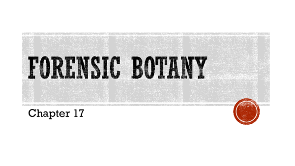 (PPT) Chapter 17 Forensic Botany.pptx