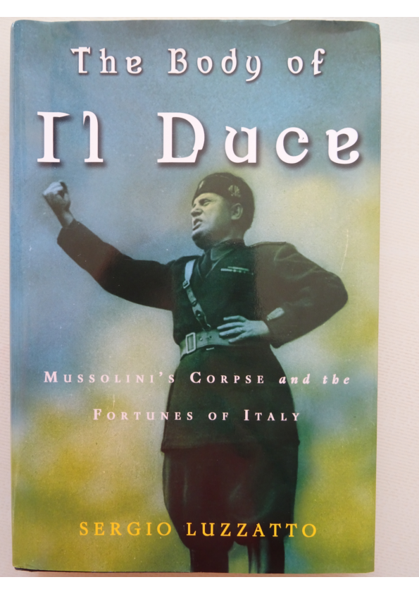 (PDF) The Body of Il Duce. Mussolini’s Corpse and the Fortunes of Italy