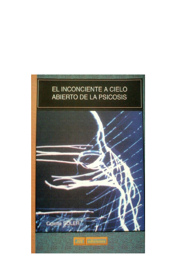 (PDF) Soler Colette - El Inconciente A Cielo Abierto De La Psicosis