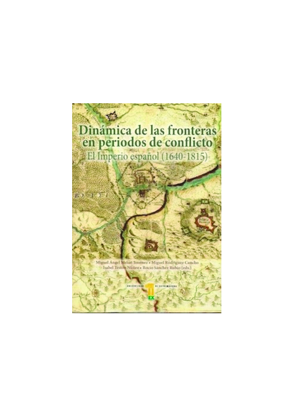 (PDF) DINÁMICA DE LAS FRONTERAS EN PERIODOS DE CONFLICTO. EL IMPERIO ESPAÑOL (1640-1815)