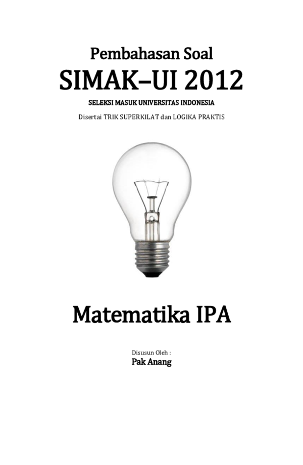 (PDF) Pembahasan Soal SIMAK-UI 2012 SELEKSI MASUK UNIVERSITAS INDONESIA Disertai TRIK SUPERKILAT ...