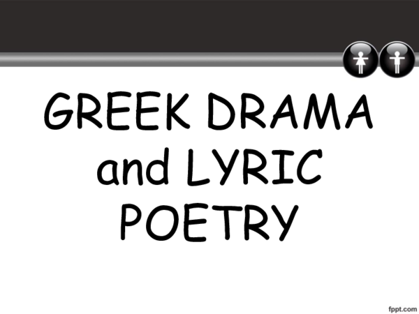 (PPT) GREEK DRAMA and LYRIC POETRY