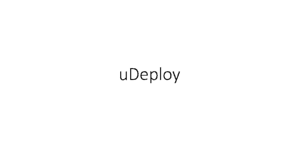 (PPT) uDeploy