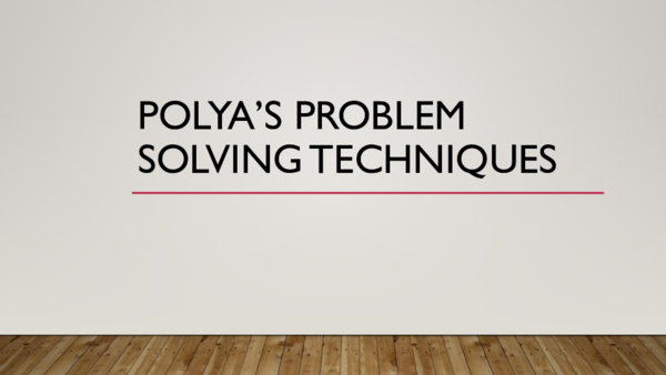 (PPT) Polya’s Problem Solving Techniques