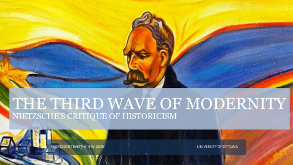 (PDF) THE THIRD WAVE OF MODERNITY: NIETZSCHE'S CRITIQUE OF HISTORICISM