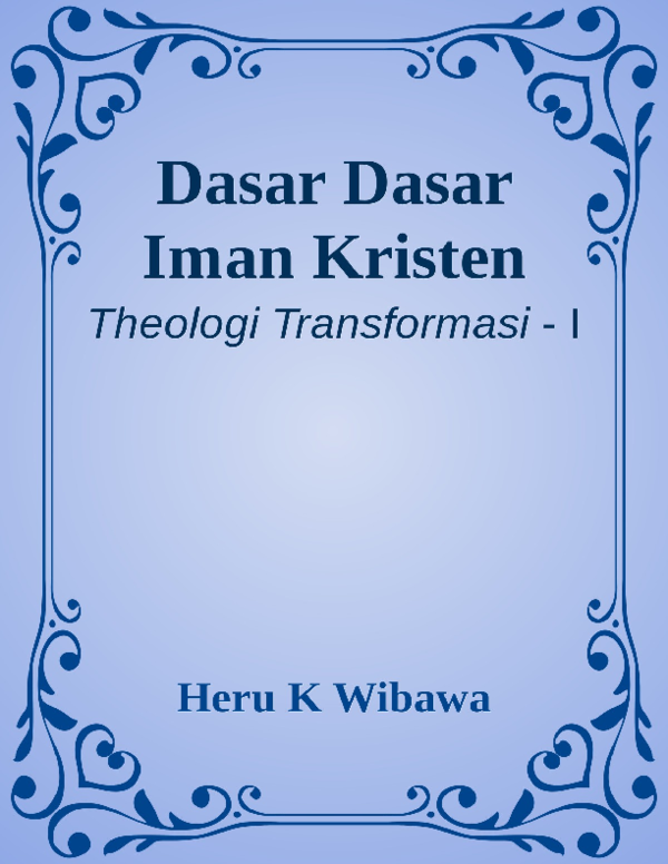 (PDF) DASAR-DASAR IMAN KRISTEN Foundaons of the Chrisan Faith Heru K Wibawa