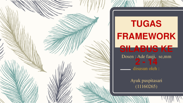 (PPT) TUGAS FRAMEWORK KE 2 -14 AYUK PUSPITASARI | Ayuk Puspita - Academia.edu