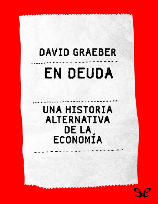 (PDF) David Graeber En deuda Una historia alternativa de la ...