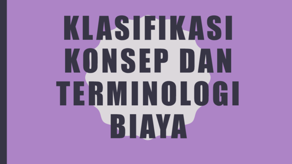 (PPT) Klasifikasi Konsep dan Terminologi Biaya