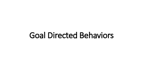 (PPT) Goal Directed Behaviours