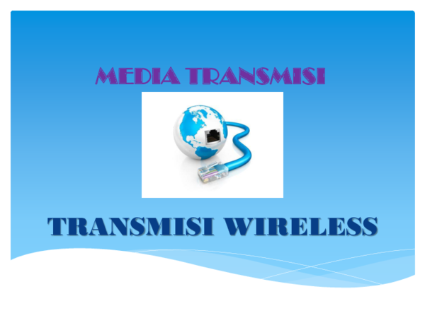 (PPT) 5. Media Transmisi & Transmisi Wireless (Irfan dan Yazid)