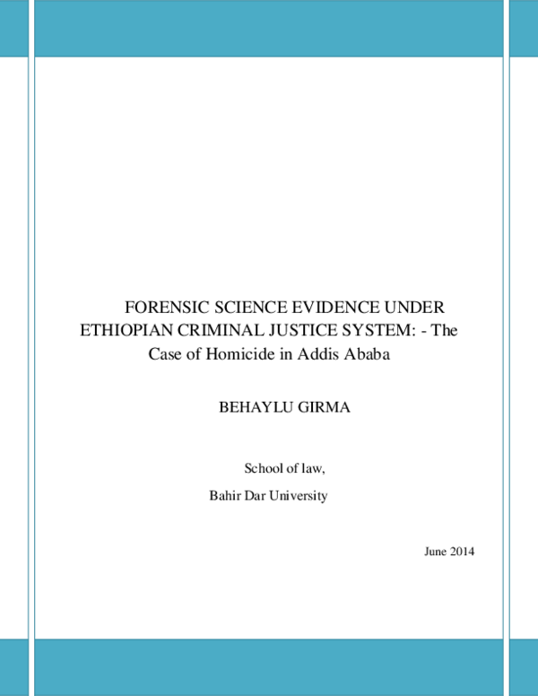 (PDF) FORENSIC SCIENCE EVIDENCE UNDER ETHIOPIAN CRIMINAL JUSTICE SYSTEM: -The Case of Homicide ...