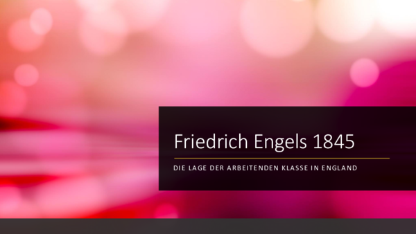 (PPT) Friedrich Engels 1845. Die Lage der arbeitenden Klasse in England