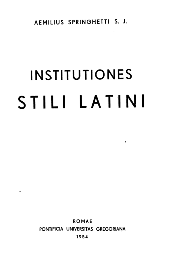 (PDF) Aemilius Springhetti, S.J.: Institutiones stili latini