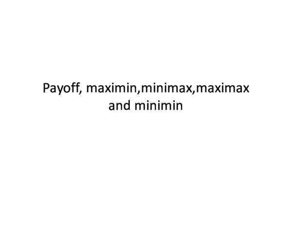 (PDF) Payoff, maximin,minimax,maximax and minimin