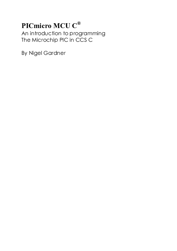 Picmicro Mcu C ® An Introduction To Programming The Microchip Pic In Ccs C