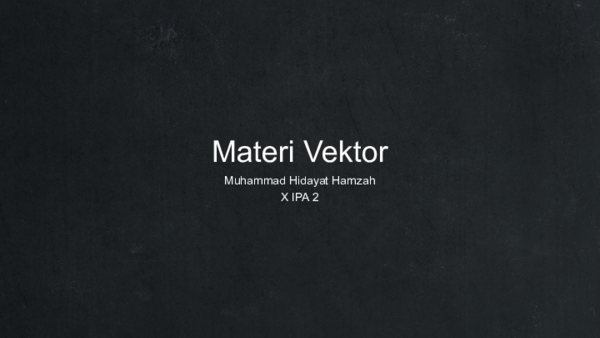 (PPT) MTK Muhammad Hidayat Hamzah (Materi Vektor)