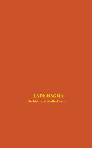 (PDF) LADY MAGMA The birth and death of a cult