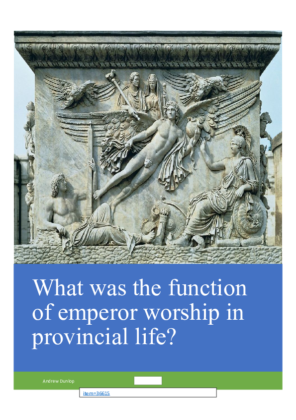(DOC) WHAT WAS THE FUNCTION OF EMPEROR WORSHIP IN PROVINCIAL ROMAN LIFE?