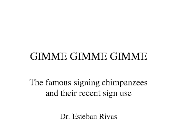 (PPT) GIMME GIMME GIMME. The famous signing chimpanzees and their ...