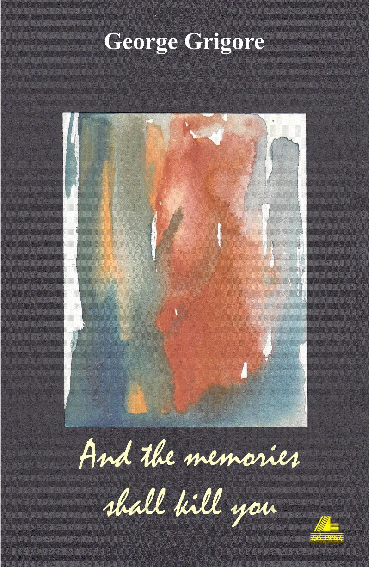 (PDF) George Grigore "And the memories shall kill you" - poetry