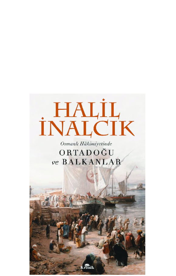 (PDF) OSMANLI HÂKİMİYETİNDE ORTADOĞU VE BALKANLAR - HALİL İNALCIK