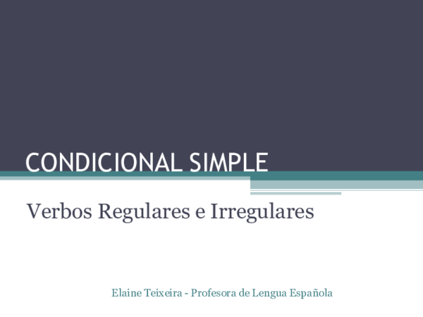 (PDF) CONDICIONAL SIMPLE Verbos Regulares e Irregulares Elaine Teixeira ...