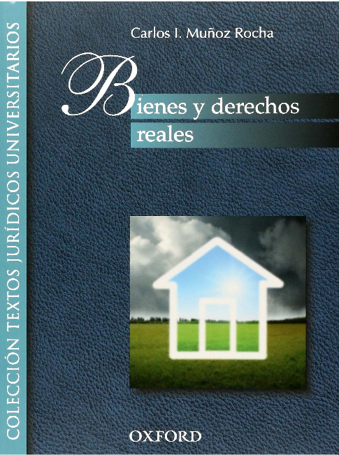 (PDF) Bienes y derechos reales, Carlos I. Muñoz Rocha, 2010, edi. Oxfrod