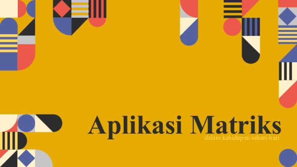 (PPT) Aplikasi Matriks dalam Kehidupan Sehari hari
