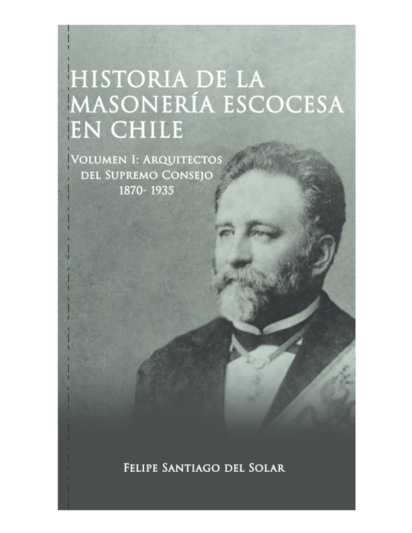 (PDF) Historia de la Masonería Escocesa en Chile. Volumen I: Los ...