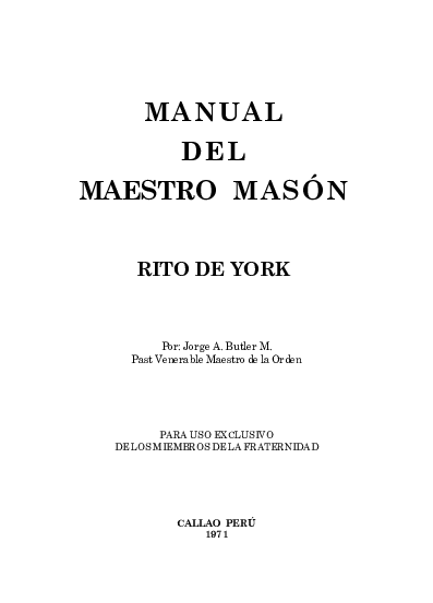 (PDF) Por: Jorge A. Butler M. Past Venerable Maestro de la Orden MANUAL DEL MAESTRO MASÓN