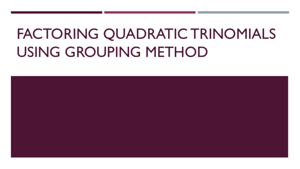 (PDF) FACTORING QUADRATIC TRINOMIALS USING GROUPING METHOD
