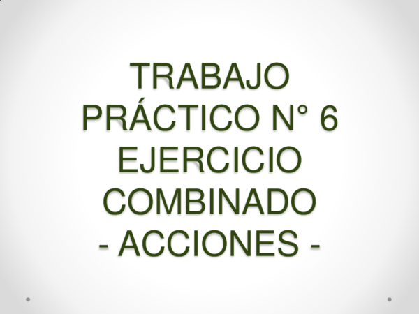 (PDF) TRABAJO PRÁCTICO N° 6 EJERCICIO COMBINADO -ACCIONES