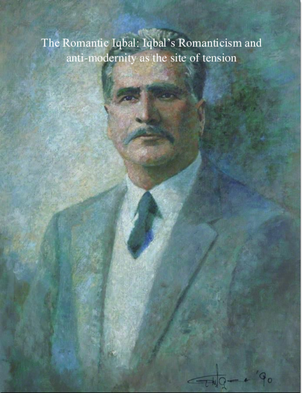 (PDF) The Romantic Iqbal: Iqbal's Romanticism and anti-modernity as the ...