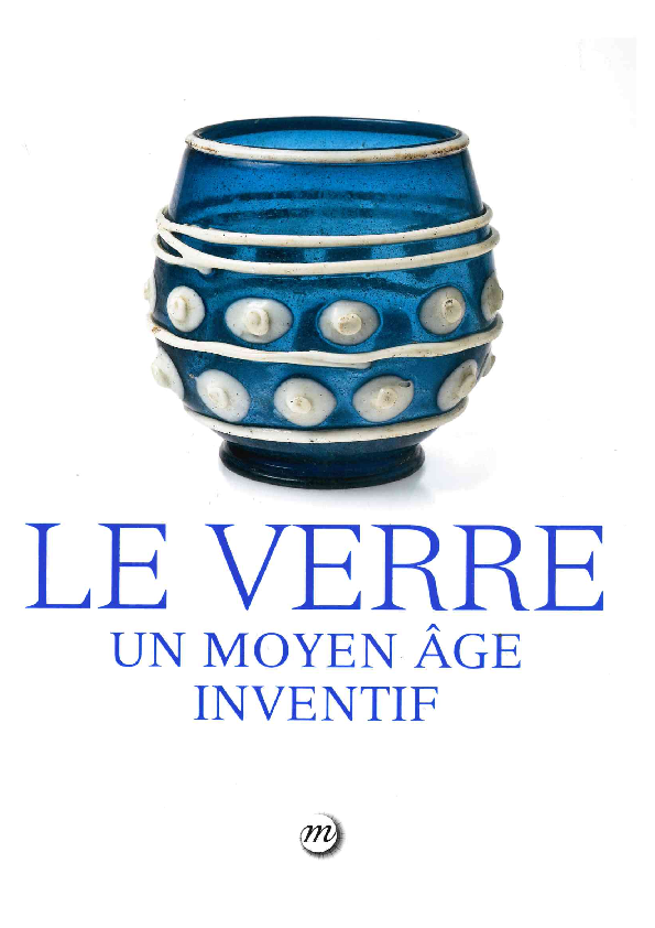 (PDF) Le Verre Un Moyen Âge inventif, Travailler le verrre d'après la ...
